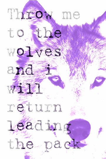 Throw me to the wolves and i will return lea... | BeFunky Photo Editor
